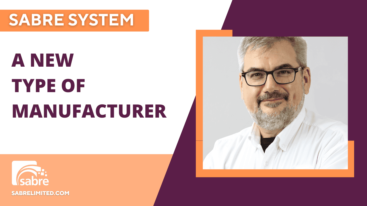 A New Type of Manufacturer | Sabre Limited