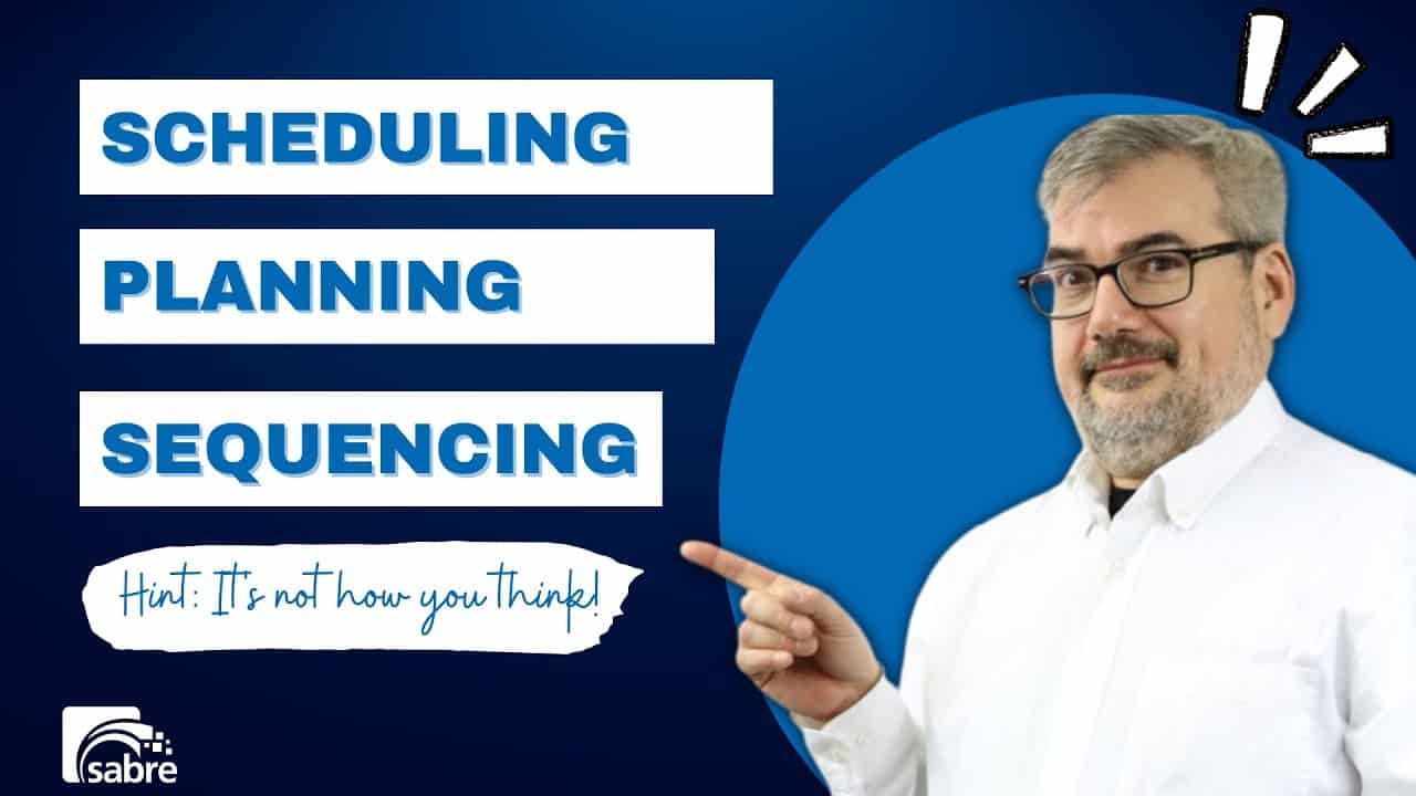 Scheduling, Planning & Sequencing Explained | Sabre Limited