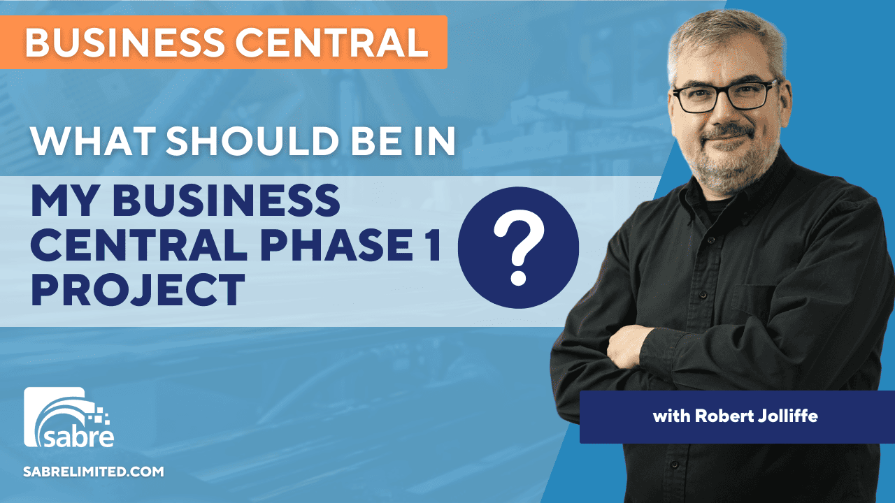 What Should be in my Business Central Phase 1 Project | Sabre Limited